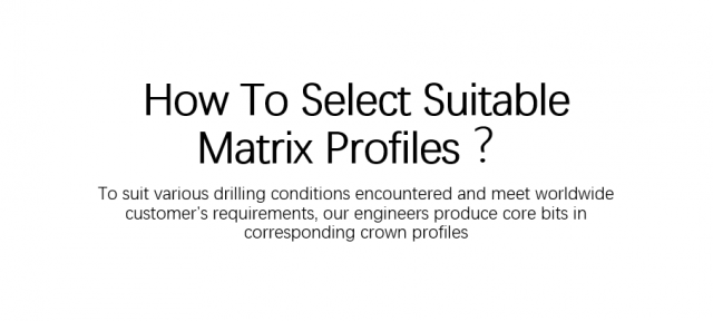 How To Select Suitable Matrix Profiles？ – Impregnated diamond core bit